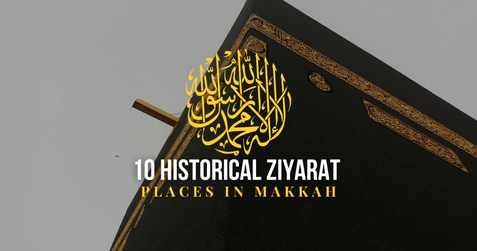 ziyarat places in makkah, historical places in makkah